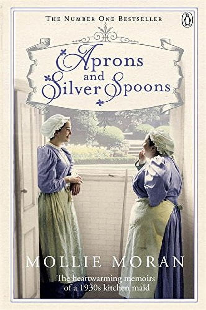 Aprons and Silver Spoons : The Heartwarming Memoirs of a 1930s Scullery ...