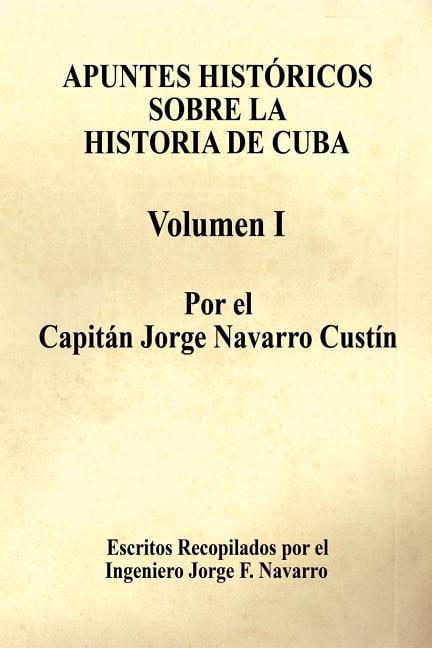 Apuntes Histricos Sobre La Historia de Cuba - Volumen I (Paperback ...