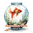 Aquarium Fish Coloring Book: 100+ Unique and Beautiful Designs for All ...