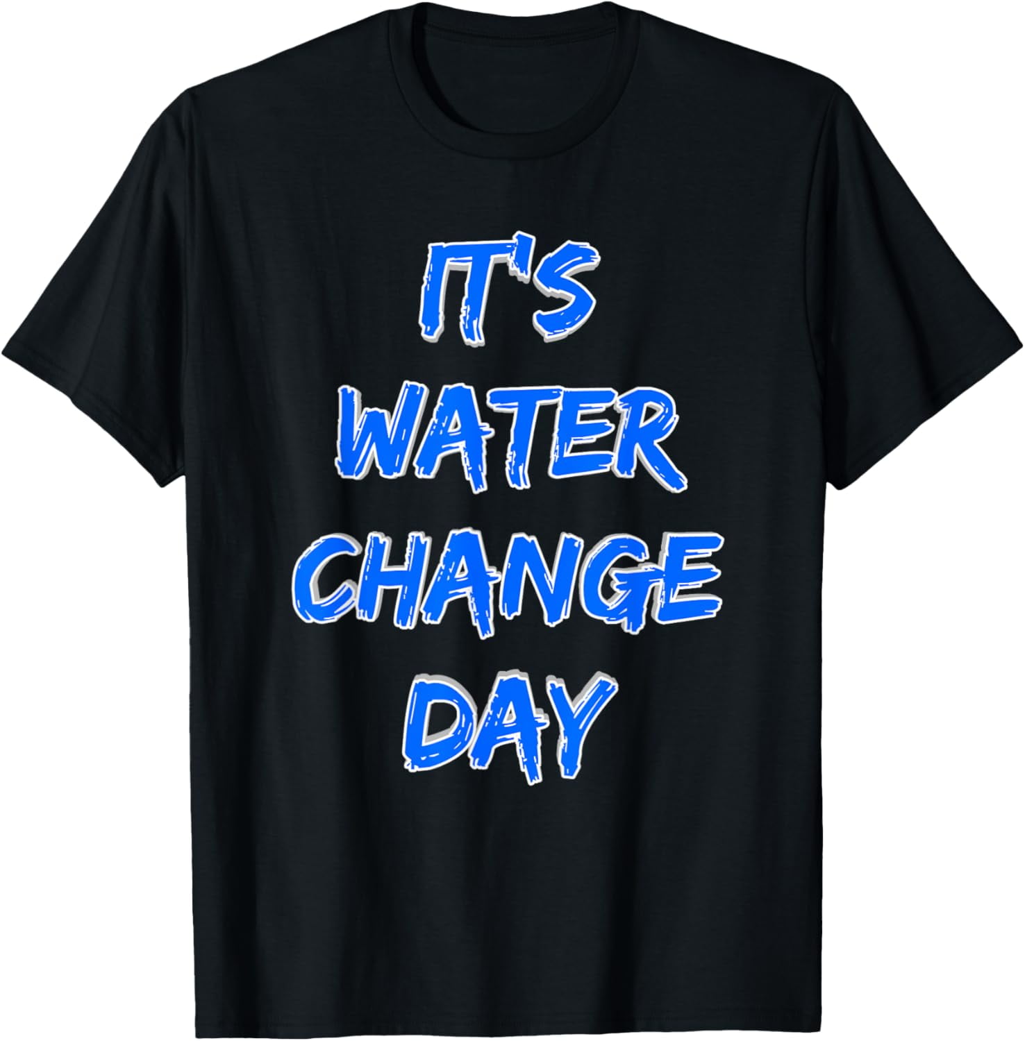 Aquarium Fish Tank Cleaning Water Change Day Funny Aquarium T-Shirt100 ...