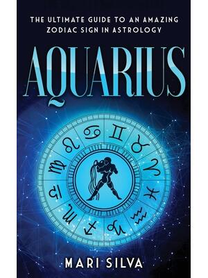Aquarius : The Ultimate Guide to an Amazing Zodiac Sign in Astrology ...
