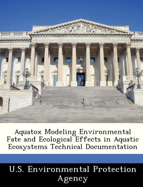 Aquatox Modeling Environmental Fate and Ecological Effects in Aquatic Ecosystems Technical ...