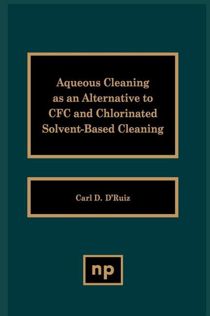 Aqueous Cleaning as an Alternative to Cfc and Chlorinated Solvent-Based ...