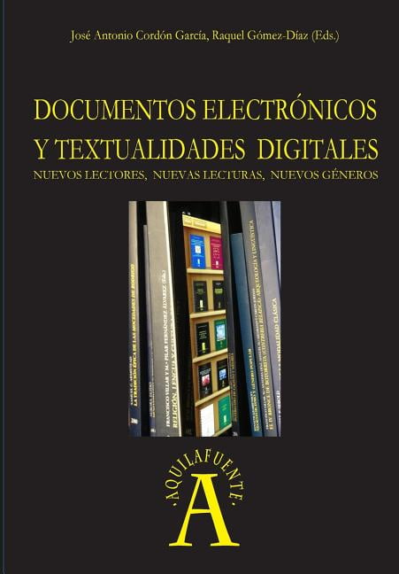 Documentos electrÃƒÂ³nicos y textualidades digitales : nuevos lectores, nuevas lecturas, nuevos ...
