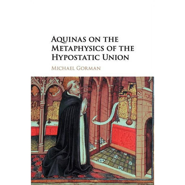 Aquinas on the Metaphysics of the Hypostatic Union, (Paperback ...