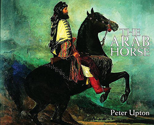 Arab Horse : A Record of the Arab Horses Imported into Britain from the ...