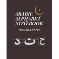 Arabic Alphabet Notebook Practice Paper: Slanted Calligraphy and ...