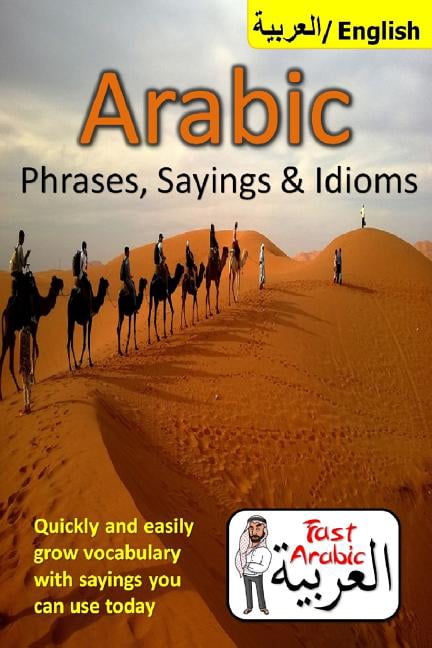 Arabic Phrases, Sayings & Idioms: Fast Arabic to Enrich your Language ...