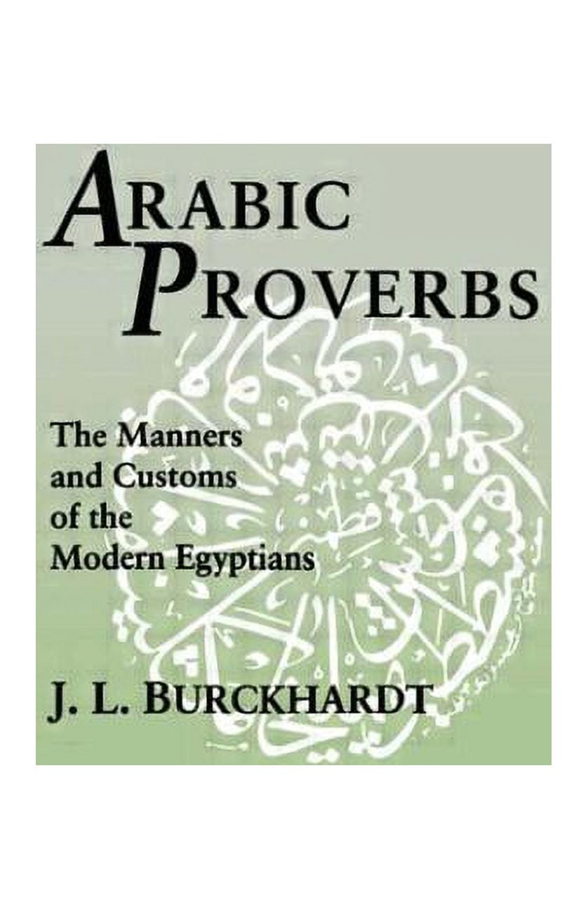 Arabic Proverbs: The Manners and Customs of the Modern Egyptians ...