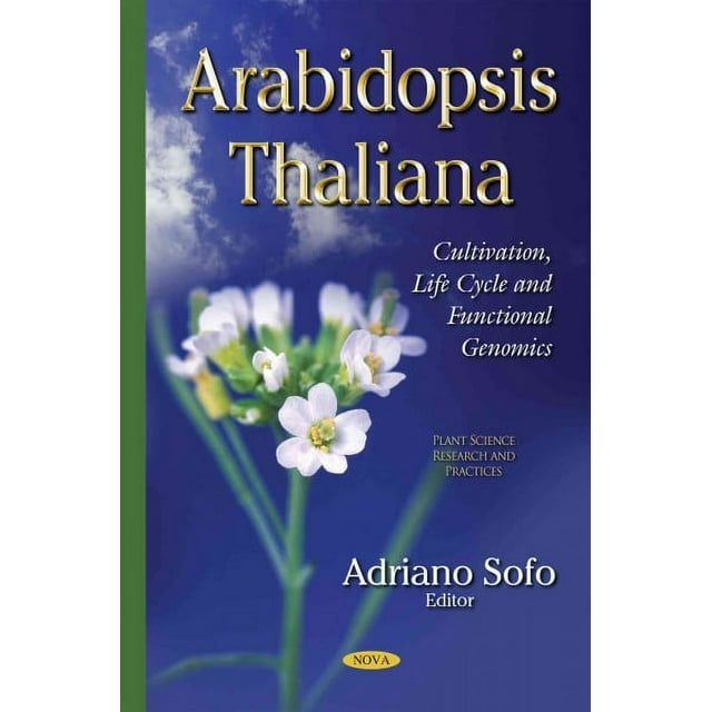 Arabidopsis Thaliana : Cultivation, Life Cycle and Functional Genomics ...