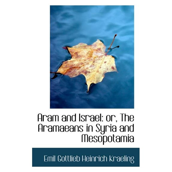 Aram and Israel : Or, the Aramaeans in Syria and Mesopotamia (Paperback ...