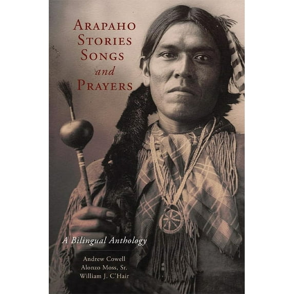 Arapaho Stories, Songs, and Prayers: A Bilingual Anthology, (Hardcover) - Walmart.com