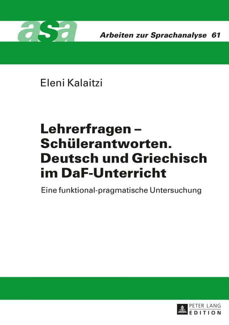 Arbeiten Zur Sprachanalyse: Lehrerfragen - Schuelerantworten. Deutsch und Griechisch im DaF ...