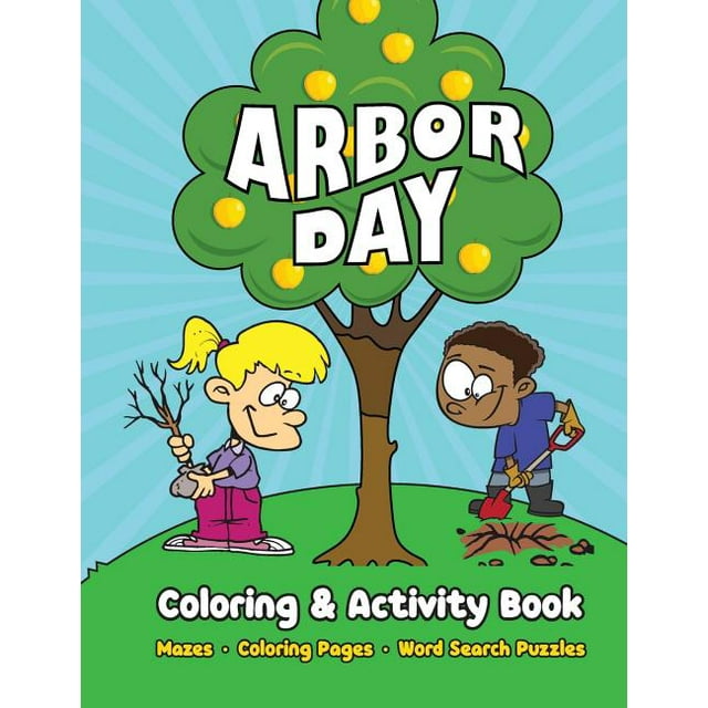 Arbor Day Coloring & Activity Book: Mazes, Coloring Pages, Word Search ...