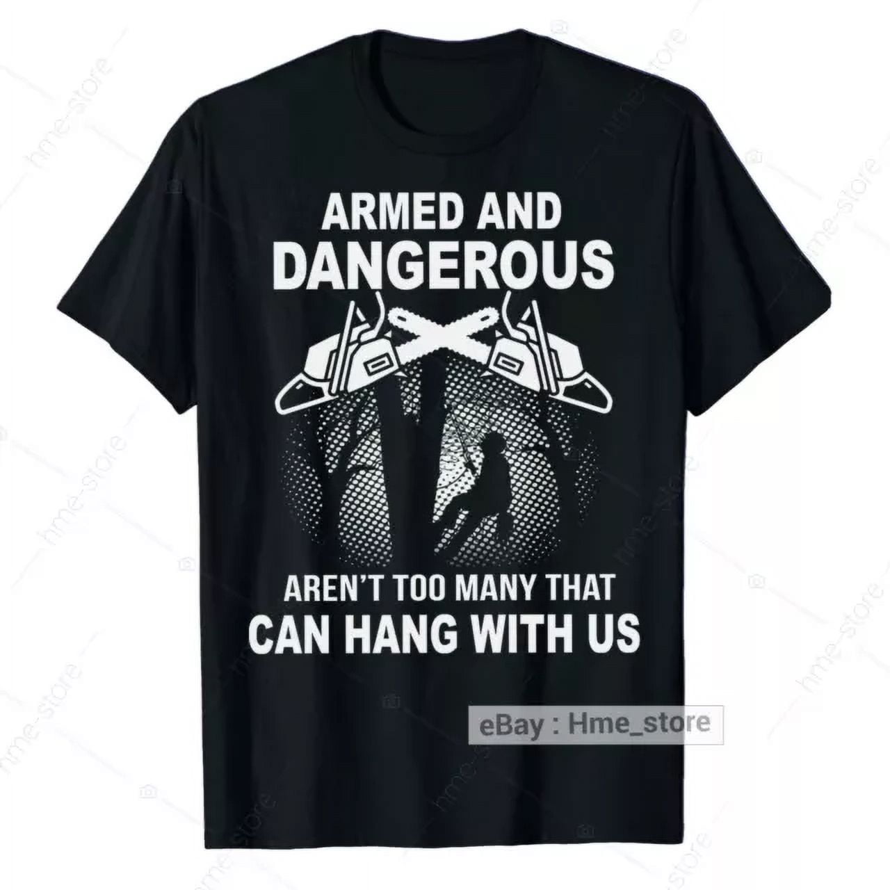 Arborist Armed Dangerous Hang with Us T-Shirt Men Tree Climber Logger ...