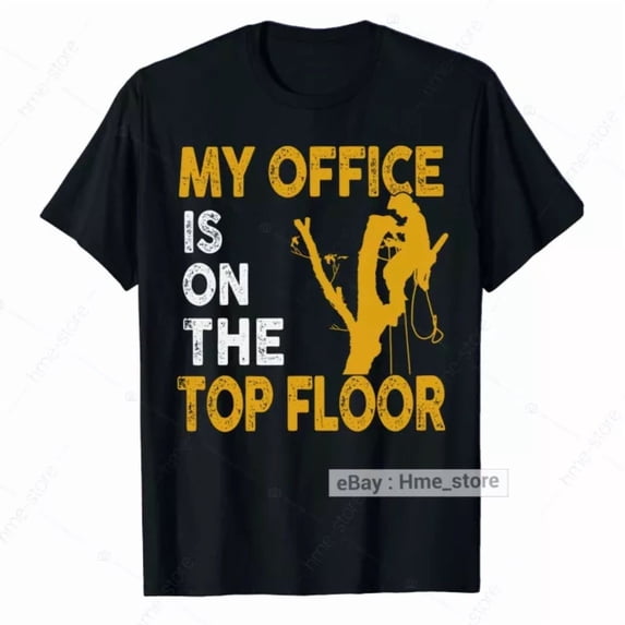 Arborist I'M On The Top Floor T-Shirt Men Tree Climber Logger Trimmer ...