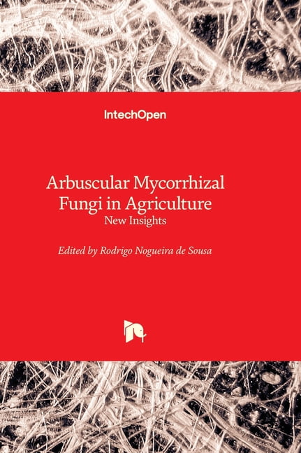 Arbuscular Mycorrhizal Fungi in Agriculture - New Insights, (Hardcover) - Walmart.com