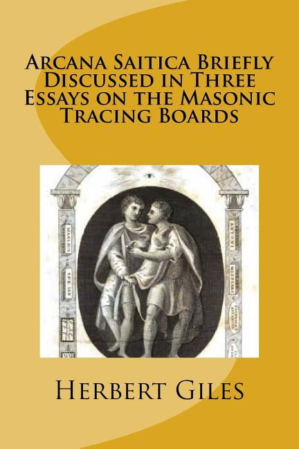 Arcana Saitica Briefly Discussed in Three Essays on the Masonic Tracing ...
