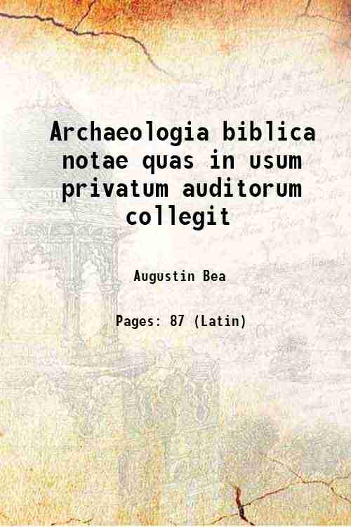 Archaeologia biblica notae quas in usum privatum auditorum collegit ...