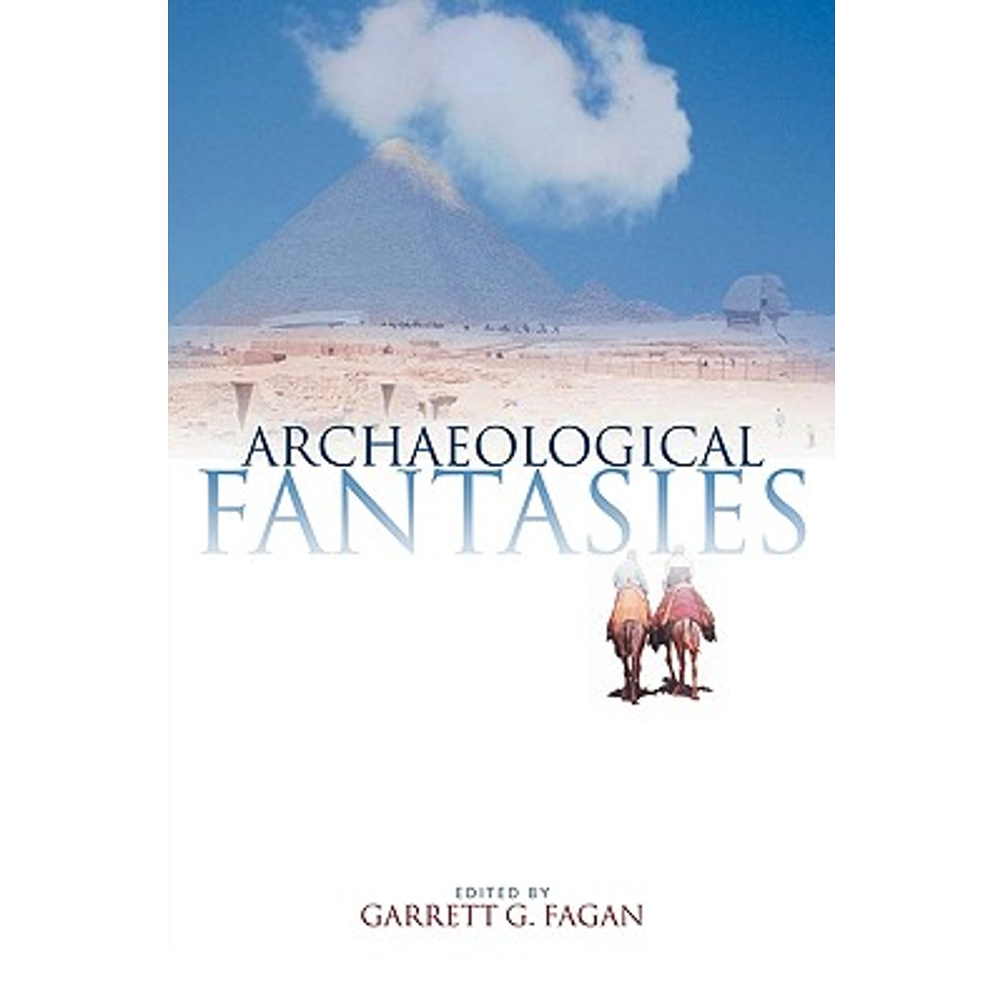 Pre-Owned Archaeological Fantasies: How Pseudoarchaeology Misrepresents ...