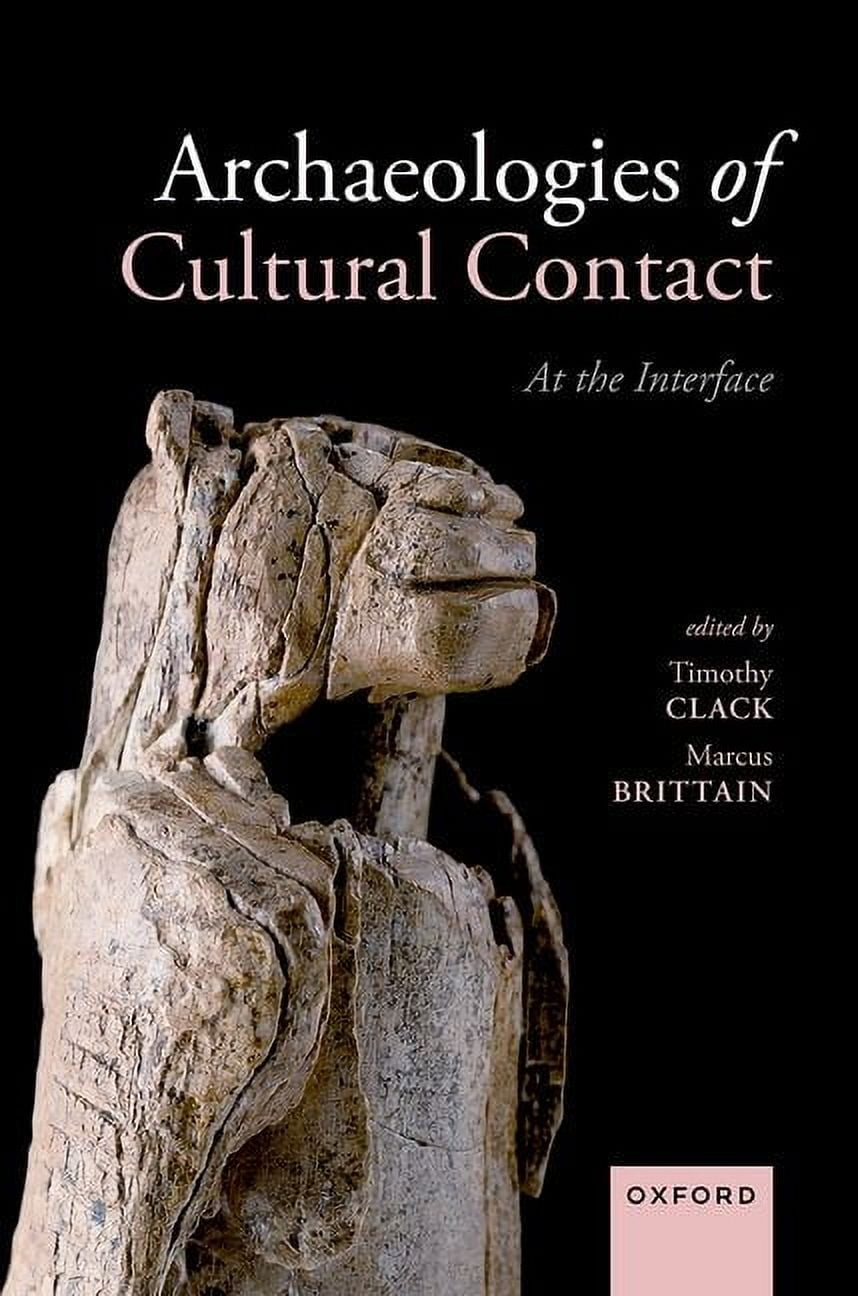 Archaeologies of Cultural Contact: At the Interface, (Hardcover ...
