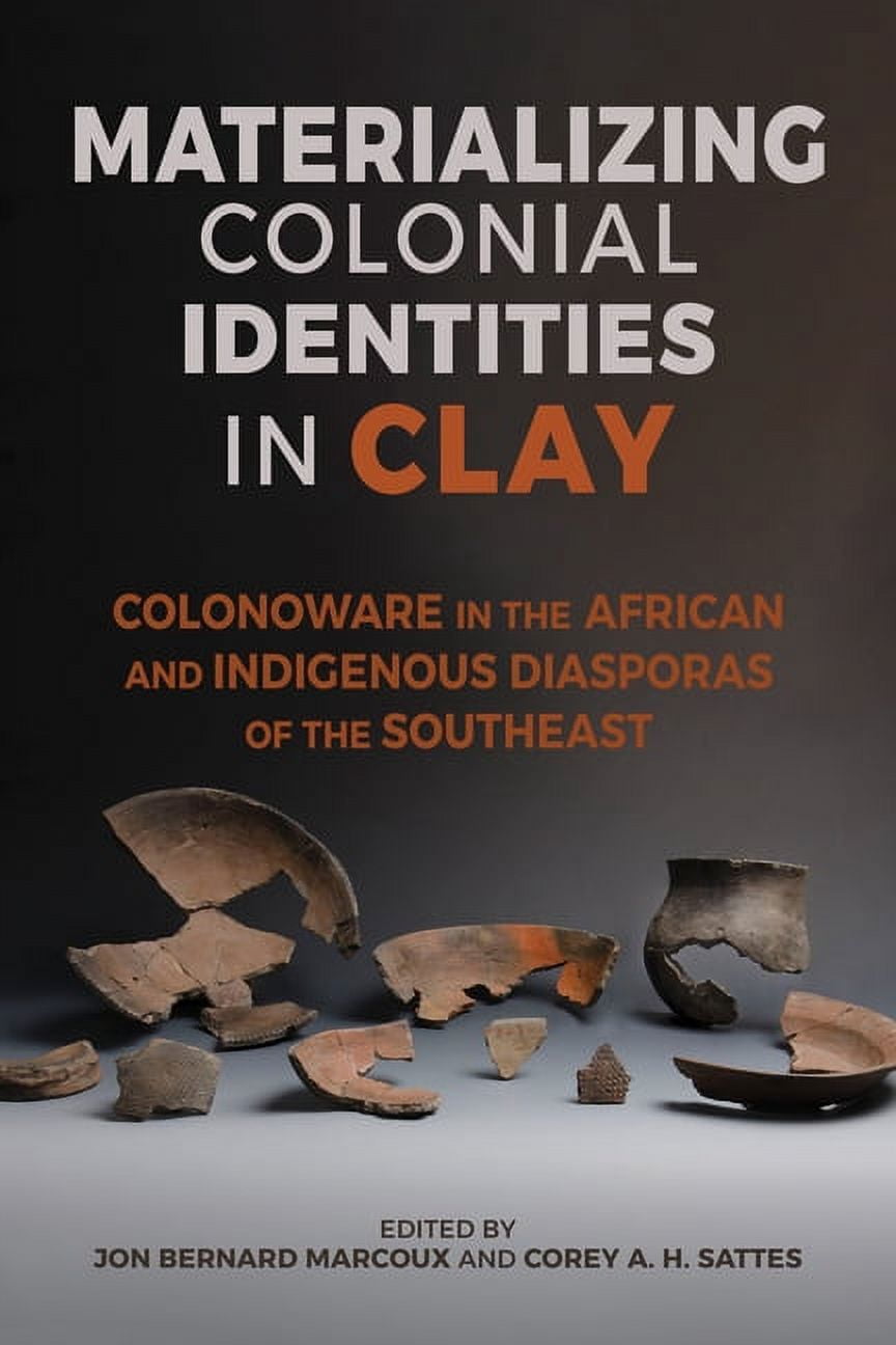 Archaeology of the American South: New D Materializing Colonial ...