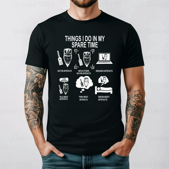 Archaeology Things I Do In My Spare Time Artifact Graphic Apparel ...