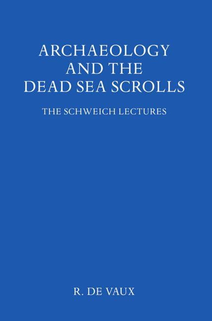 Schweich Lectures on Biblical Archaeolog Archaeology and the Dead Sea ...