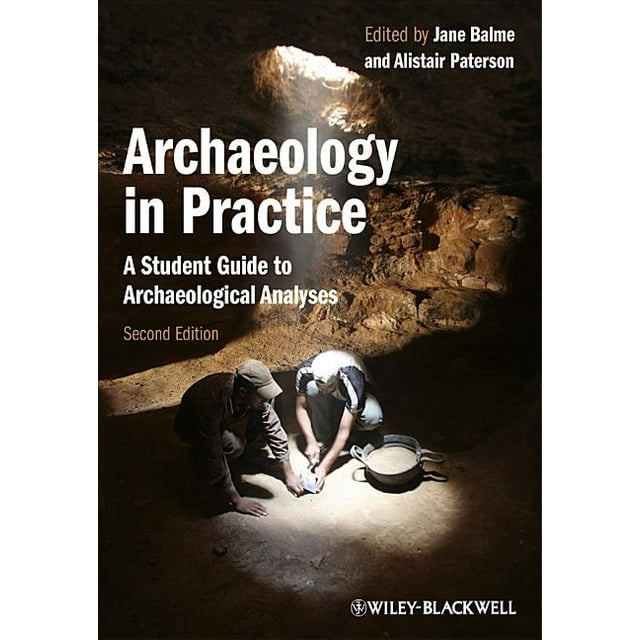 Archaeology in Practice: A Student Guide to Archaeological Analyses ...