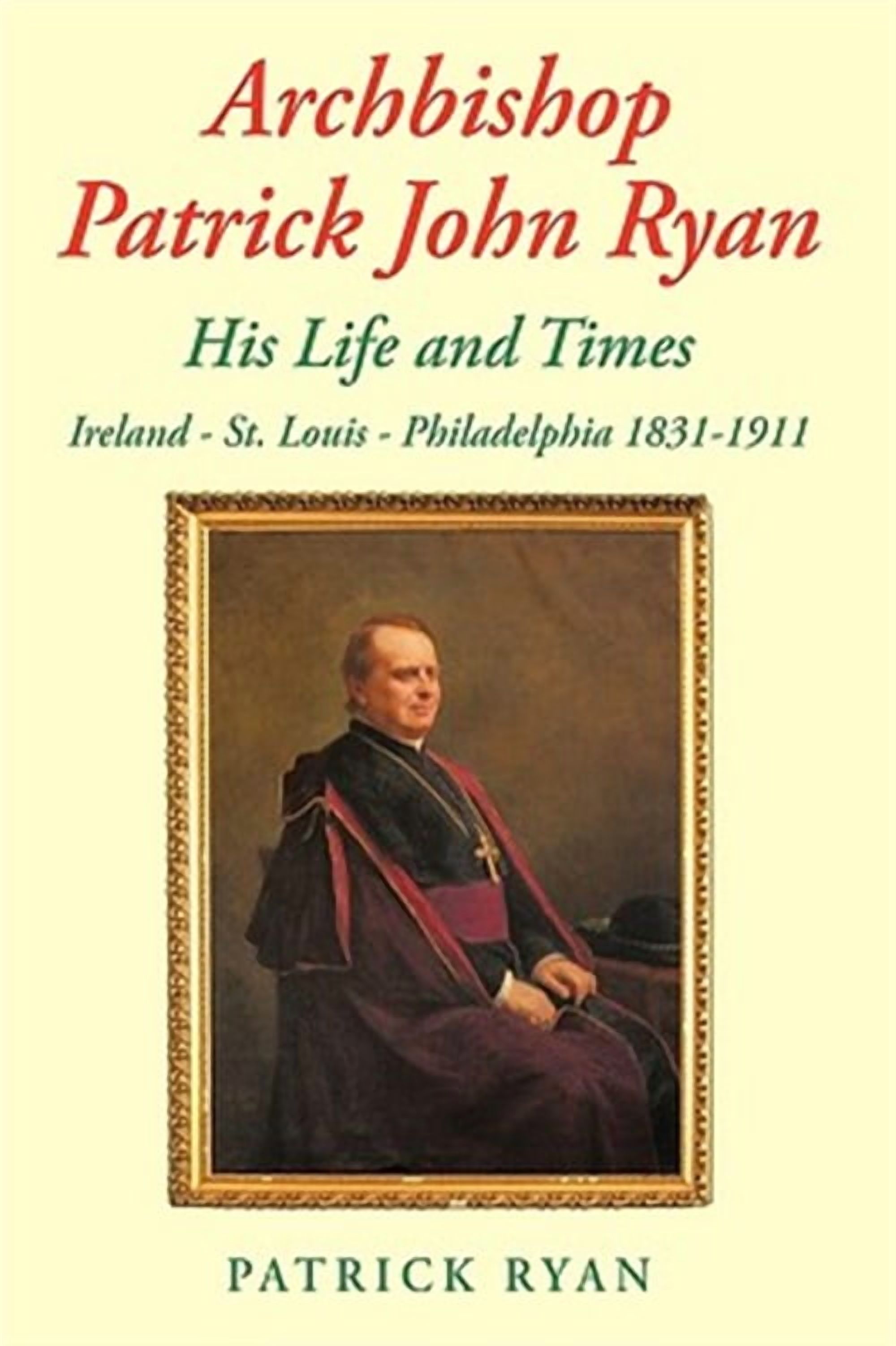 Archbishop Patrick John Ryan His Life and Times : Ireland - St. Louise ...