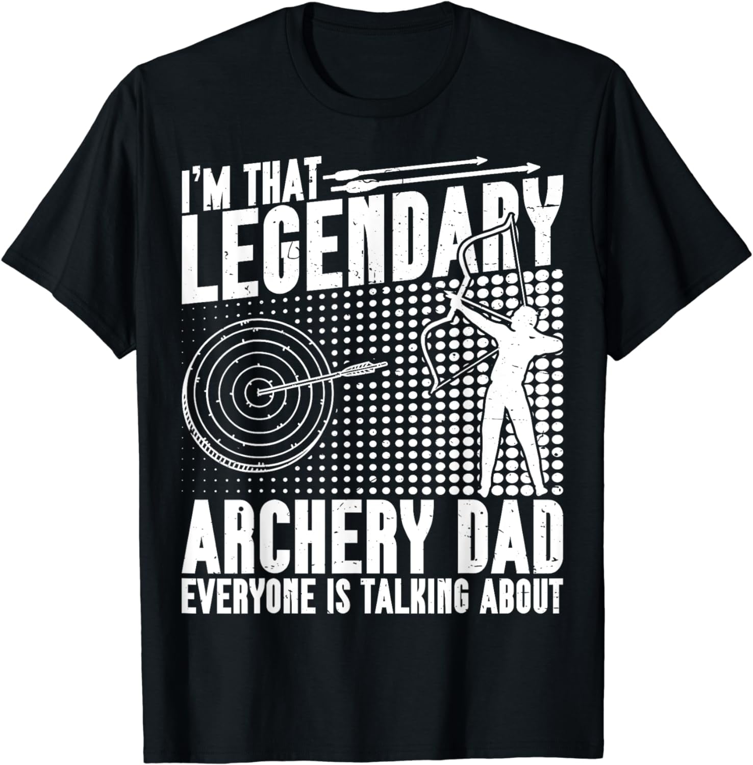 Archer Legendary Archery Dad Everyone Is Talking About T-Shirt ...