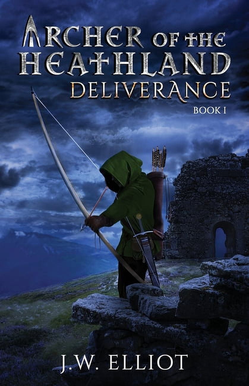 Archer of the Heathland Archer of the Heathland: Deliverance, Book 1 ...