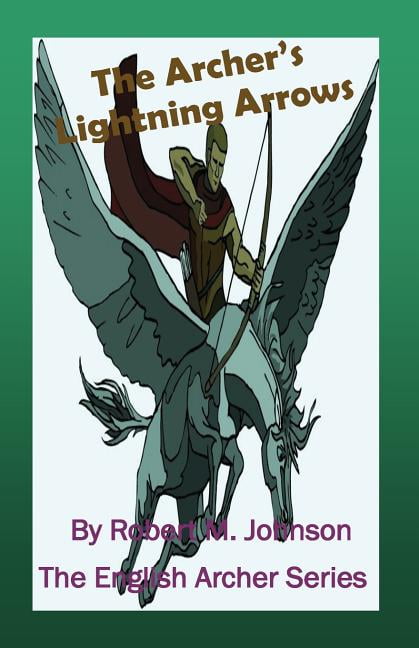 The English Archer The Archer's Lightning Arrows: The English Archer ...