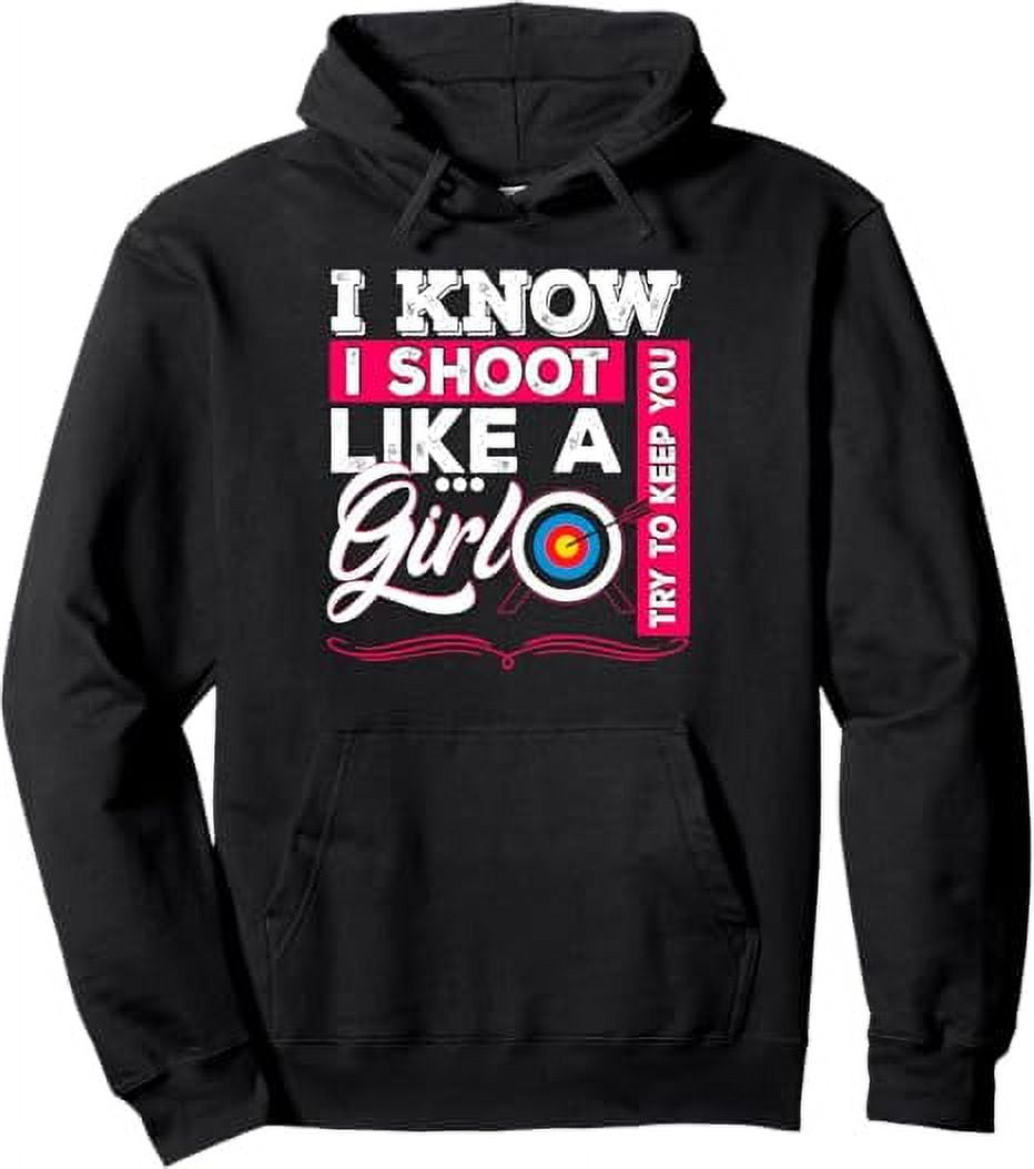 Archery I Shoot Like A Girl Try to Keep Up Archer Bow Hunter Pullover ...