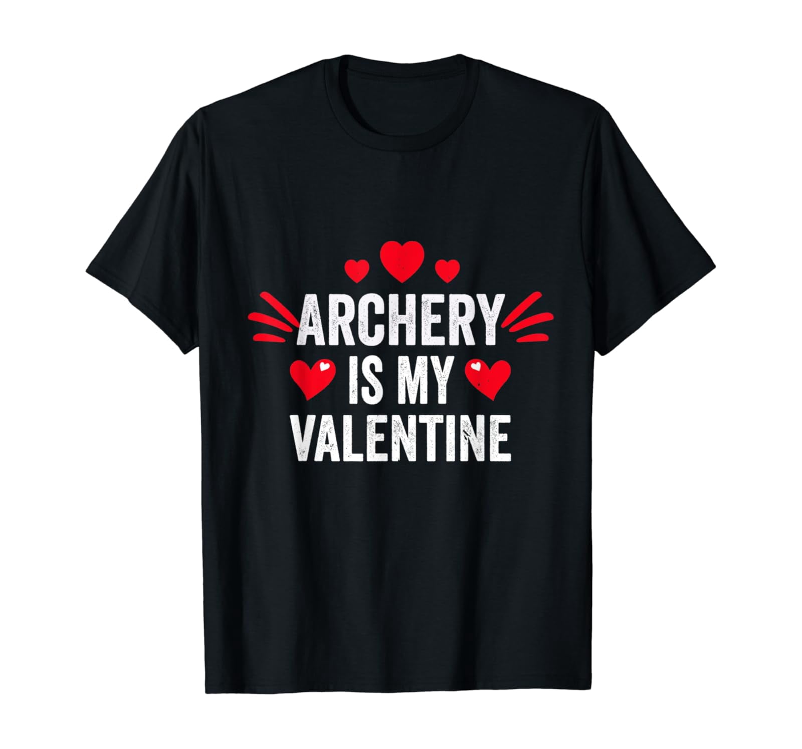 Archery Is My Valentine For Her Archer Lovers T-Shirt Unisex Full Size ...