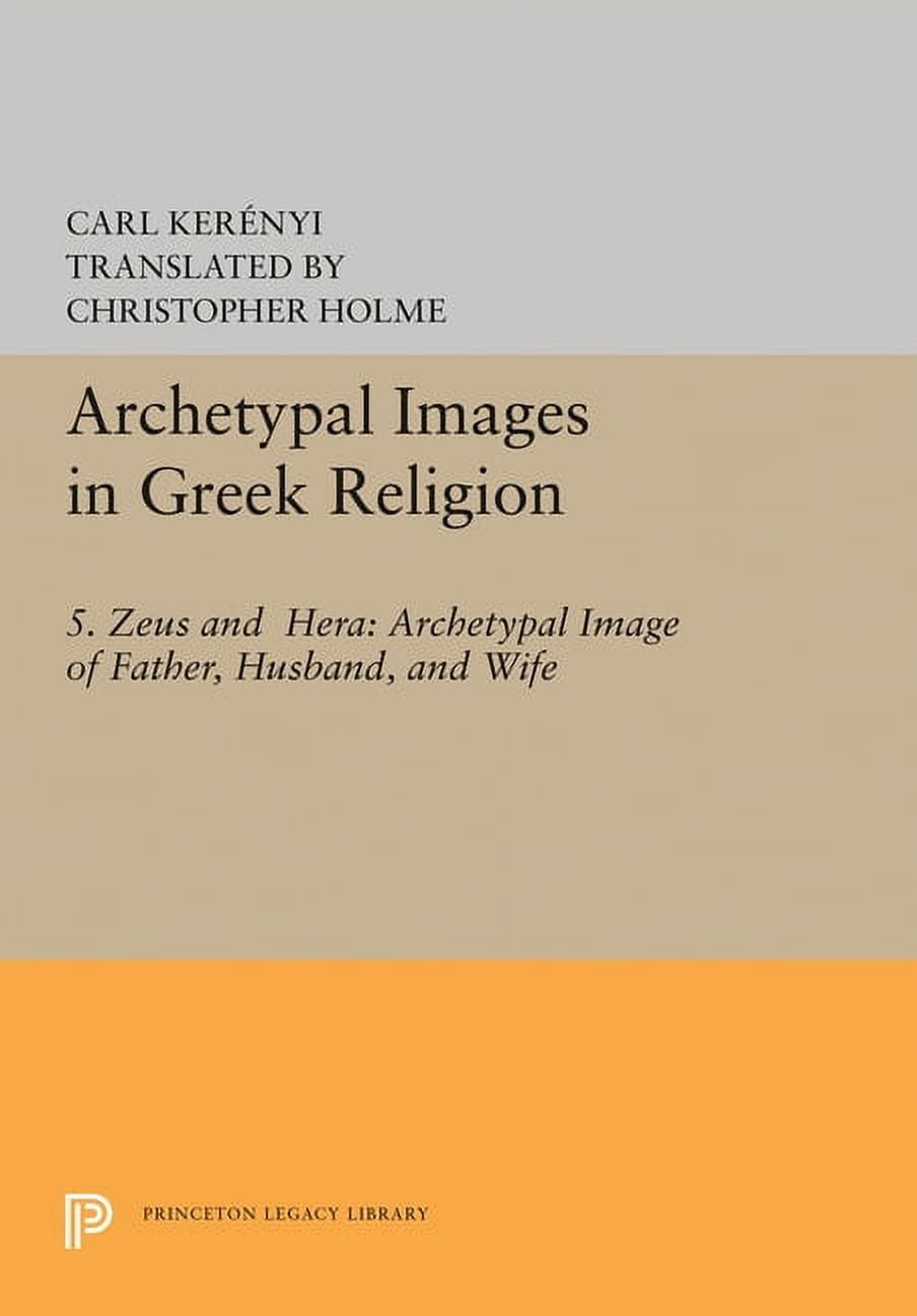 Archetypal Images in Greek Religion: 5. Zeus and Hera: Archetypal Image ...