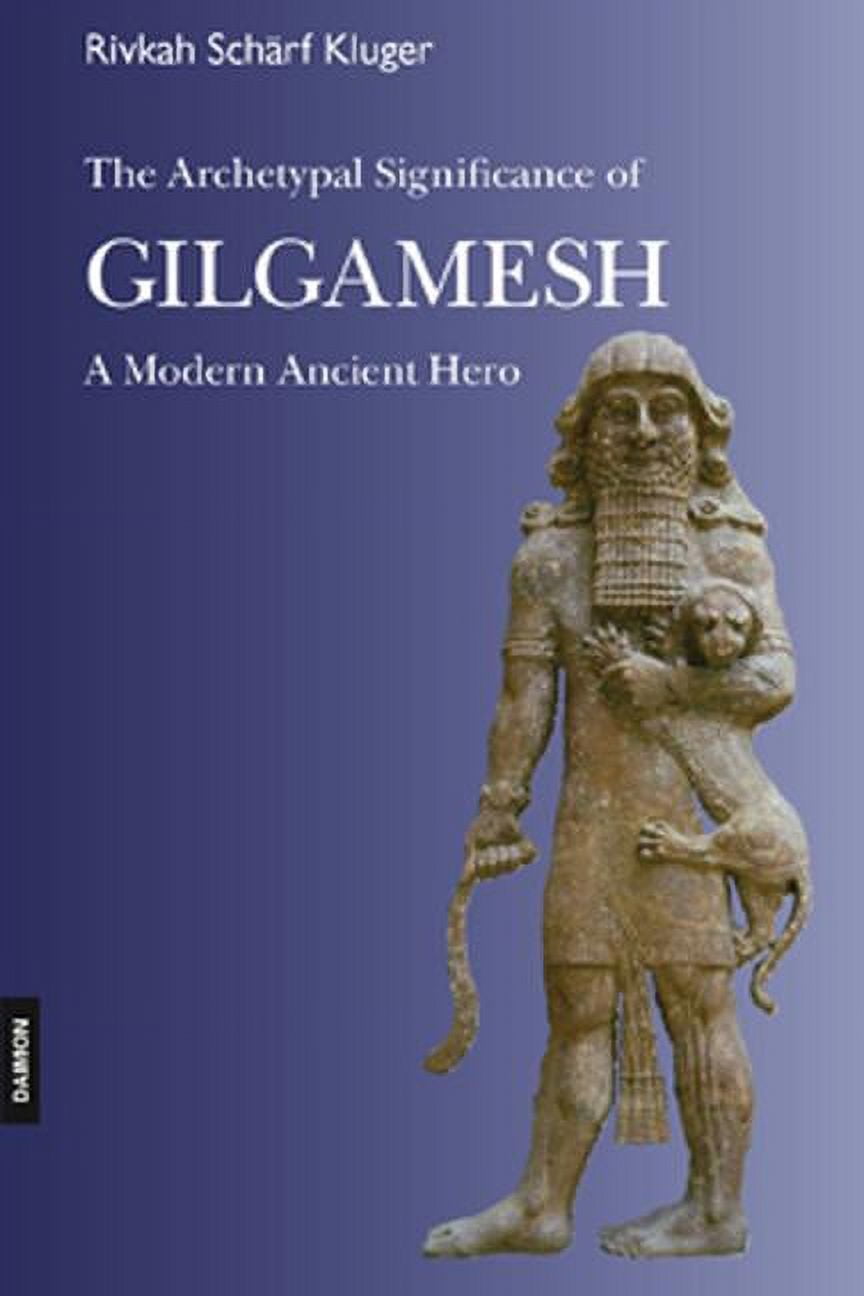 Archetypal Significance of Gilgamesh : A Modern Ancient Hero - Walmart.com