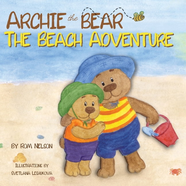 Archie the Bear Archie the Bear - The Beach Adventure: A Beautiful ...