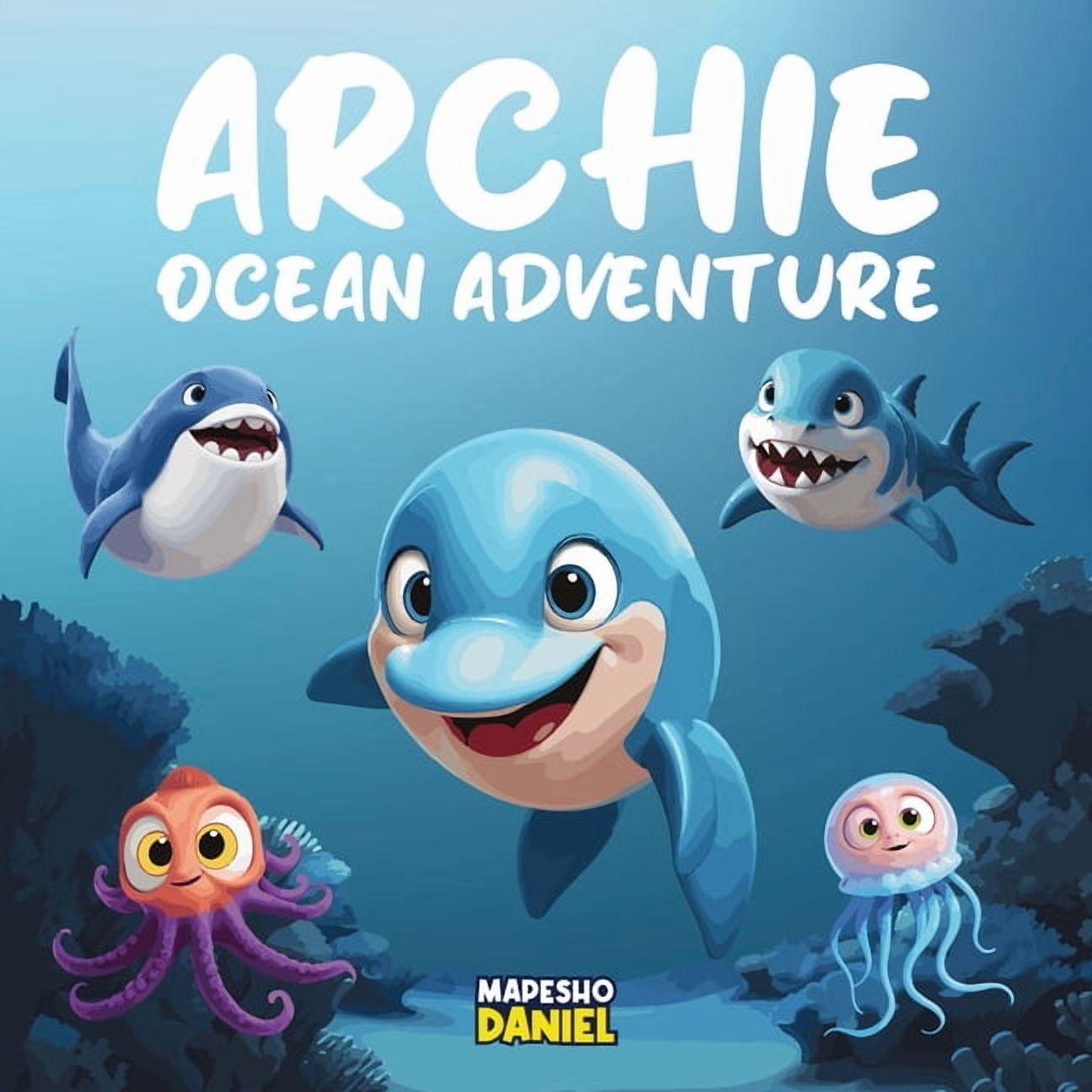 Archie Ocean Adventure: A Young Dolphin with Big Dreams of Exploring ...