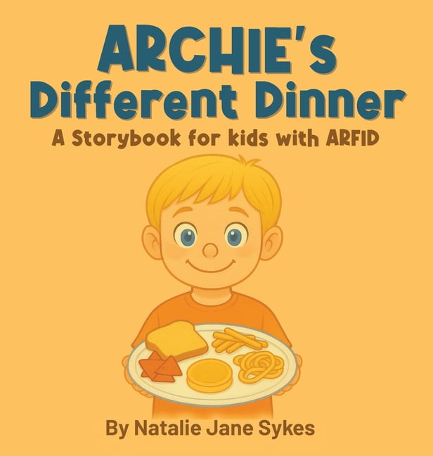Archie's Different Dinner: A Storybook for kids with ARFID, (Hardcover ...