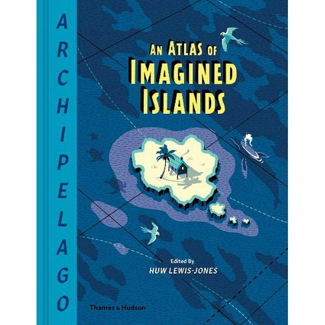 Archipelago: An Atlas of Imagined Islands (Hardcover) - Walmart.com