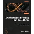 Free Shipping Architecting And Building High Speed Socs Design Develop And Debug Complex