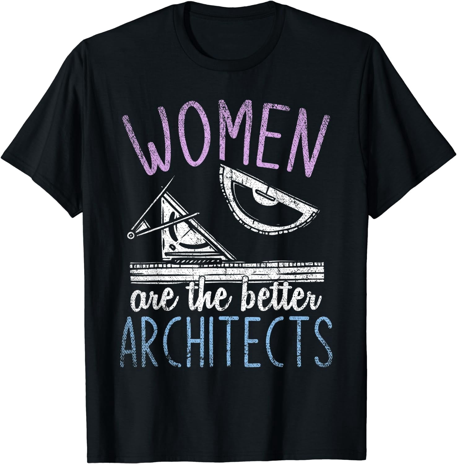 Architecture Women Are The Better Architects Funny Architect T-Shirt ...