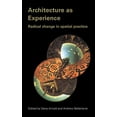 Architecture as Experience: Radical Change in Spatial Practice ...