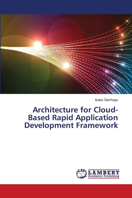 Architecture for Cloud-Based Rapid Application Development Framework ...