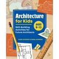 Architecture for Kids: Skill-Building Activities for Future Architects ...