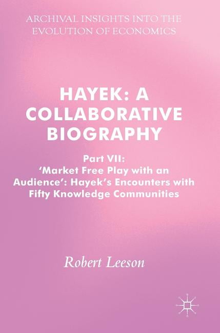 Archival Insights Into the Evolution of Hayek: A Collaborative ...