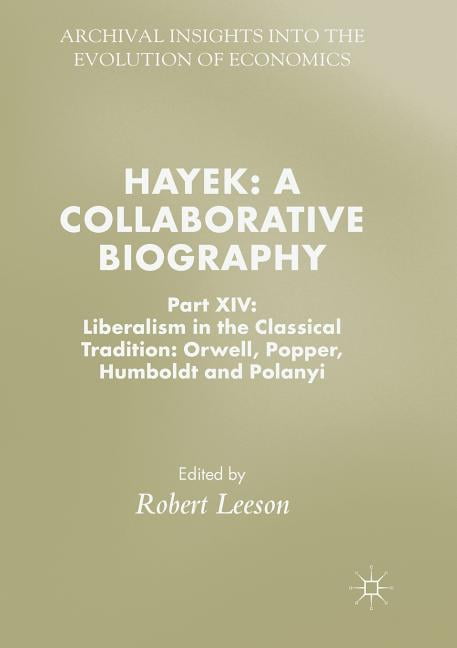Archival Insights Into the Evolution of Economics: Hayek: A Collaborative Biography: Part XIV ...
