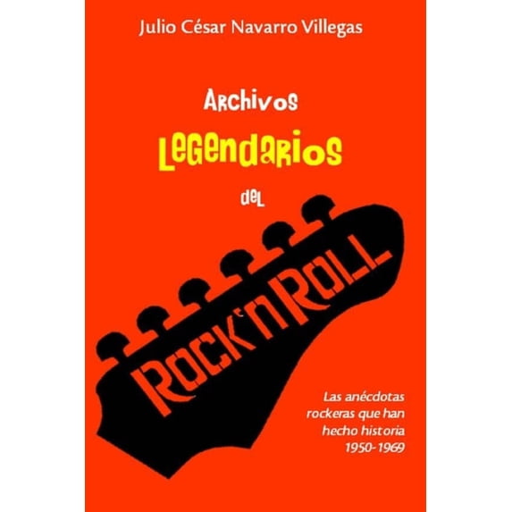 Archivos legendarios del rock/ Legendary rock files : Las An?cdotas ...