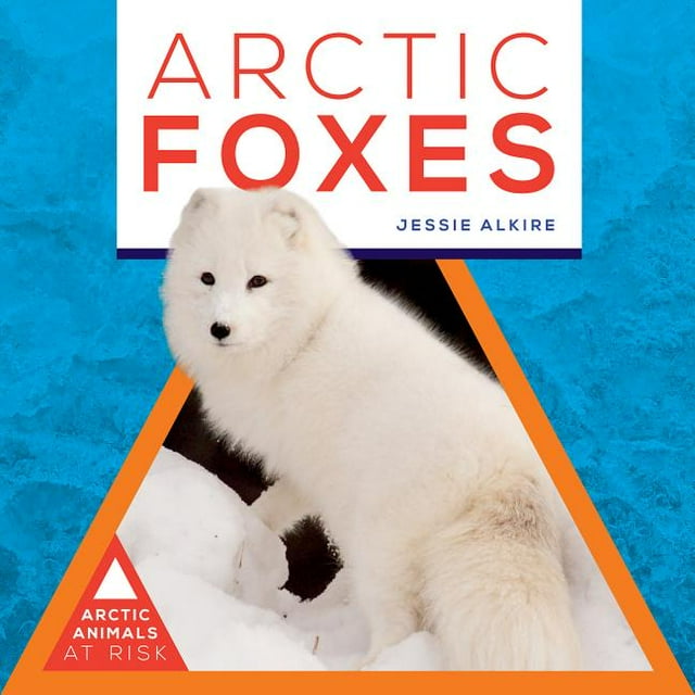 Arctic Animals at Risk Arctic Foxes, (Hardcover) - Walmart.com